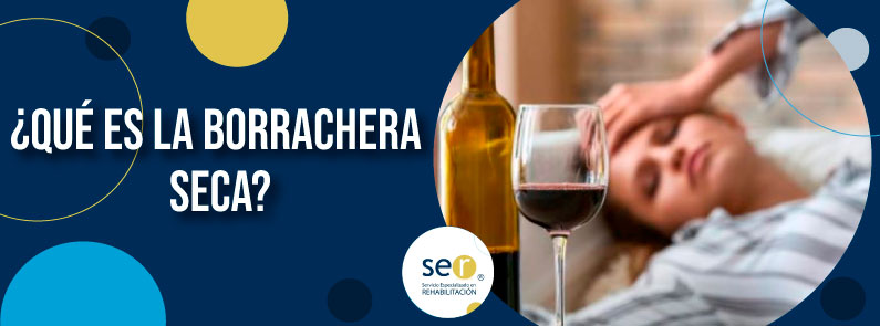 ¿Qué es la borrachera seca? | Clínica SER 2024